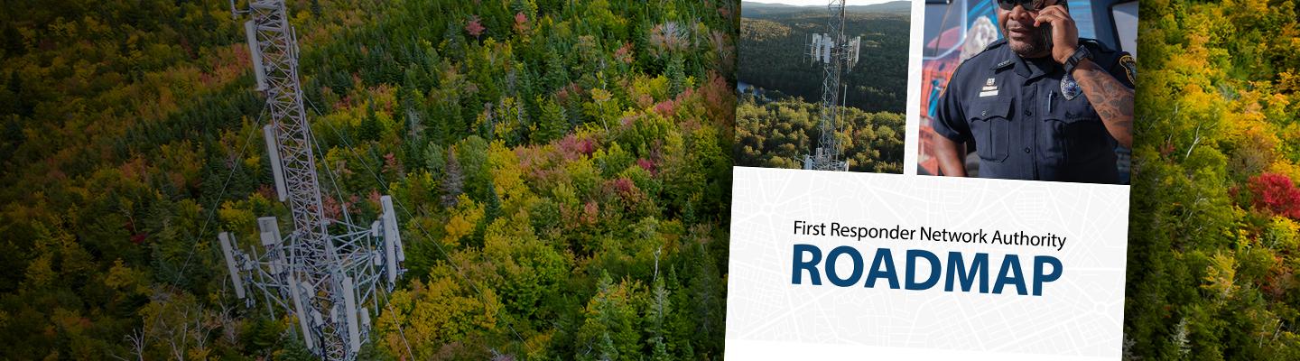 The FirstNet Authority Roadmap: Planning the evolution of public safety ...